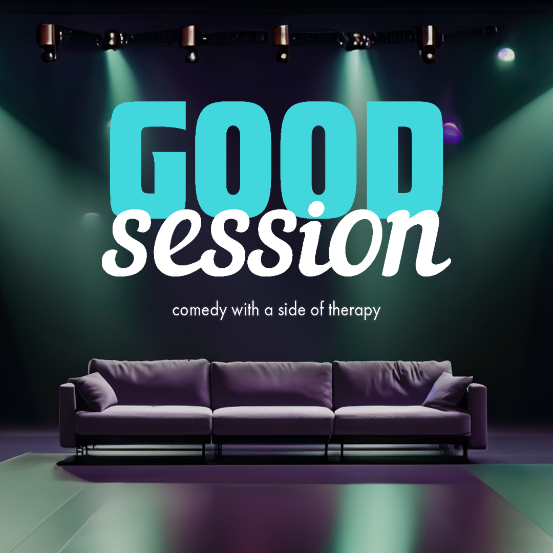 Good Session – Comedy with some Therapy